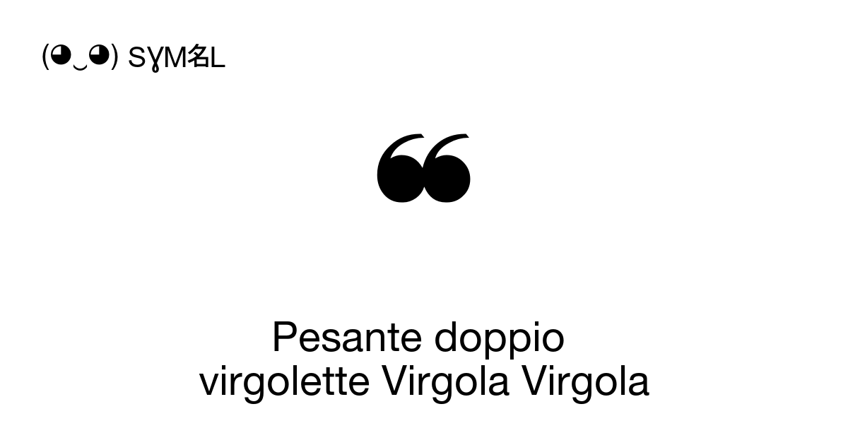 - Pesante doppio virgolette Virgola Virgola, Numero Unicode: U+275D 📖 ...