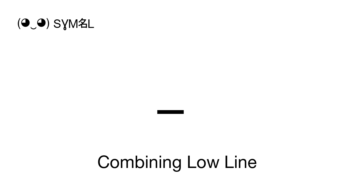 ̲ Combining Low Line symbol meaning, copy and paste unicode character ...