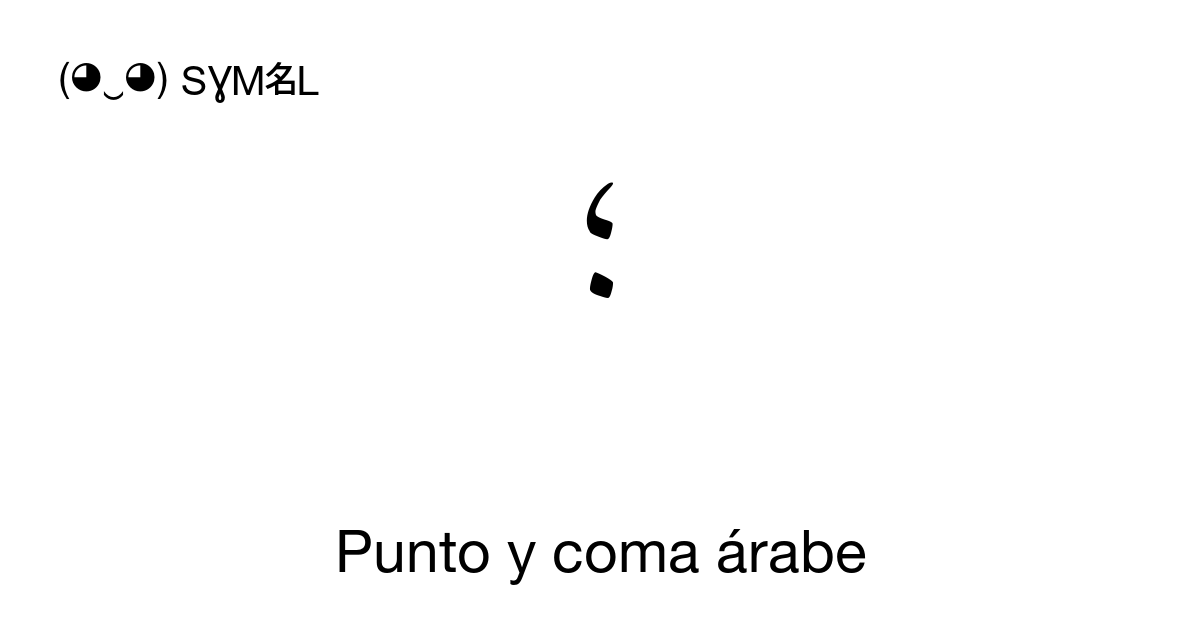 Punto y coma árabe, Número Unicode: U+061B 📖 Significado del símbolo ...