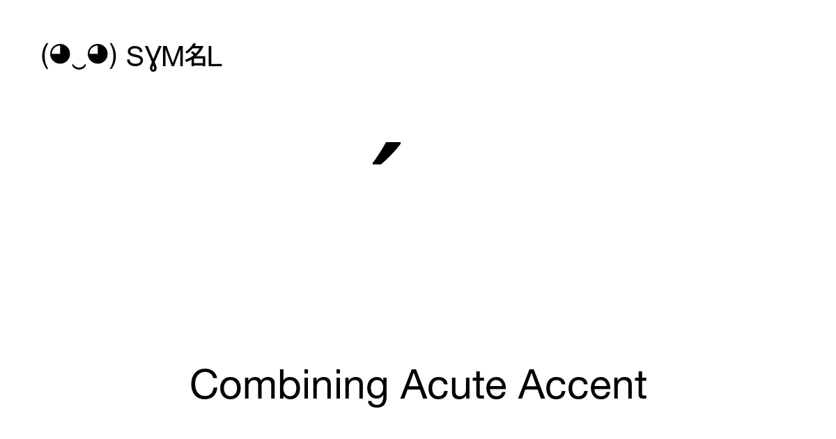́ Combining Acute Accent symbol meaning, copy and paste unicode ...
