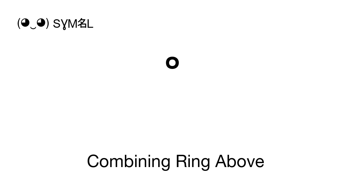̊ Combining Ring Above symbol meaning, copy and paste unicode character ...