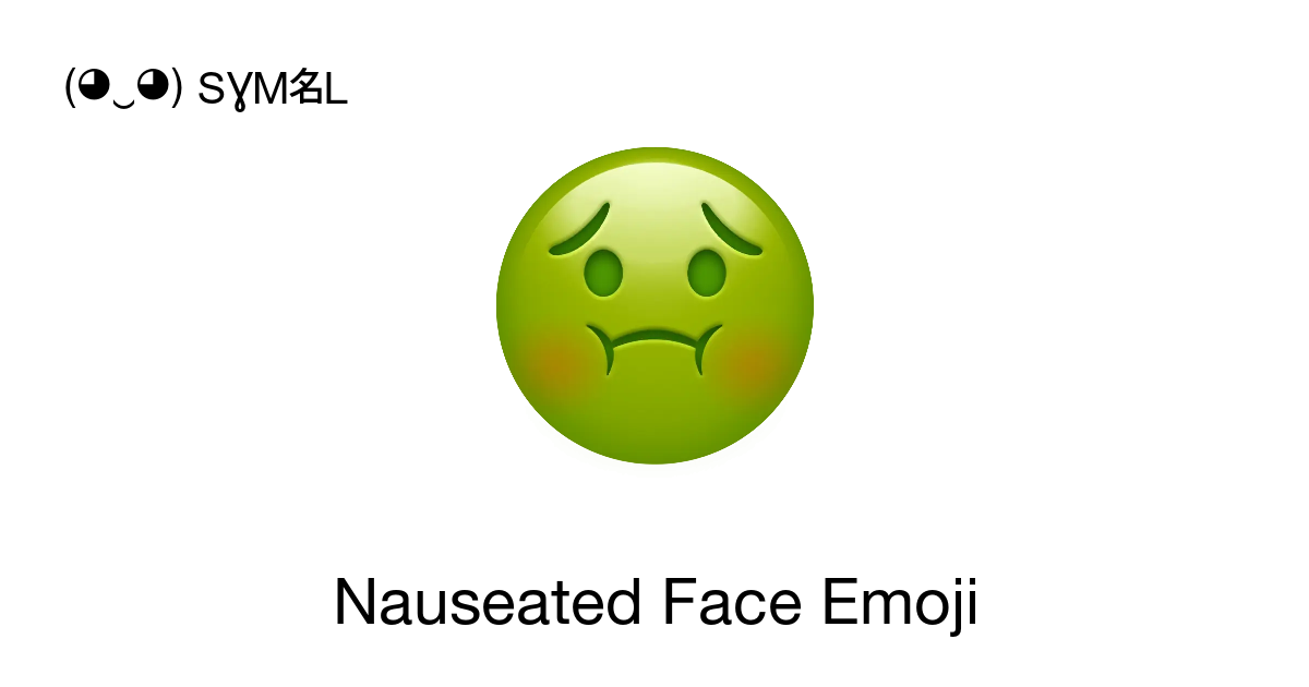 🤢 - Nauseated Face Emoji meaning, copy and paste emoticon - ( ‿ ) SYMBL
