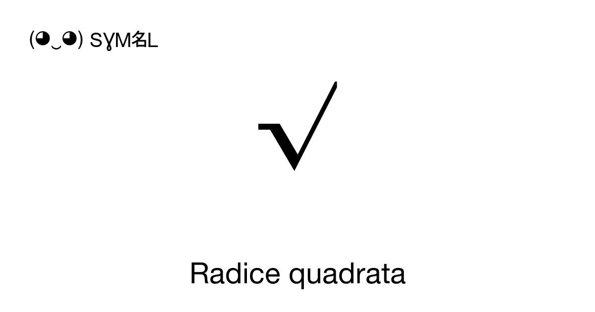 √ - Radice quadrata (Segno radicale), Numero Unicode: U+221A 📖 Scopri ...
