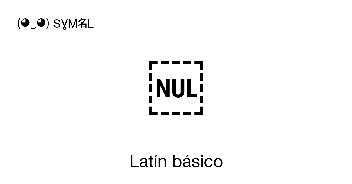 Latín básico, ‭ ‬, 128 símbolos, Rango Unicode: 0000-007F ( ‿ ) SYMBL
