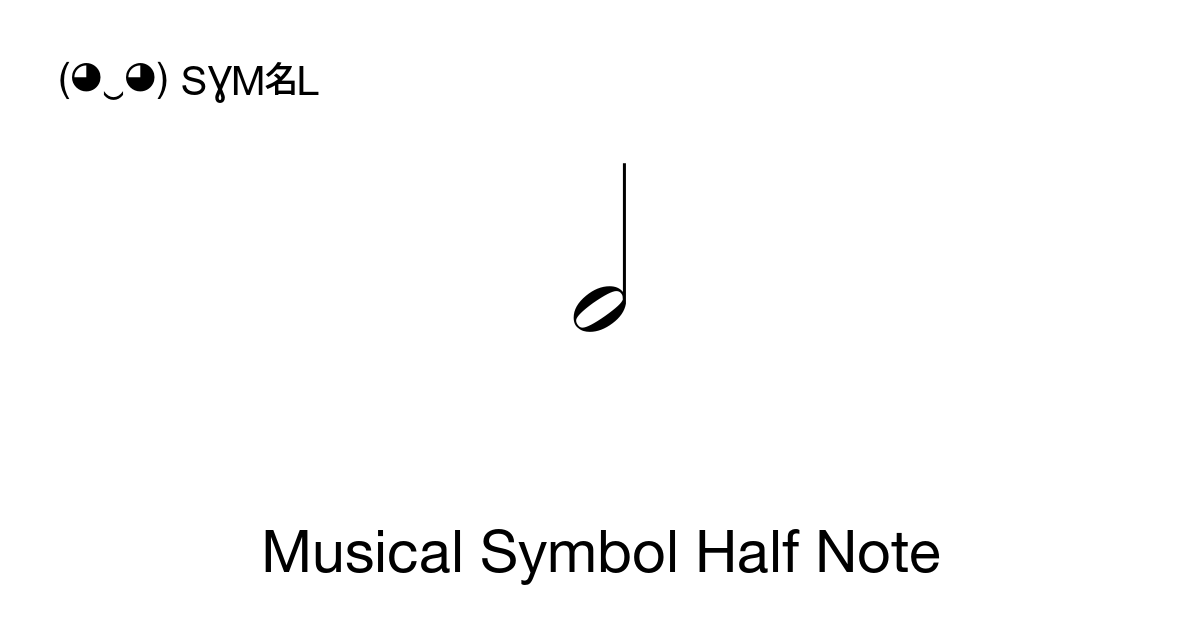 𝅥 Musical Symbol Half Note symbol meaning, copy and paste unicode ...