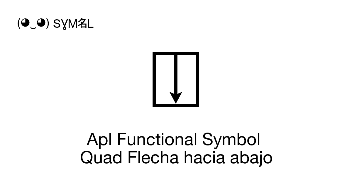 Apl Functional Symbol Quad Flecha hacia abajo, Número Unicode: U+2357 📖 Significado del símbolo ...