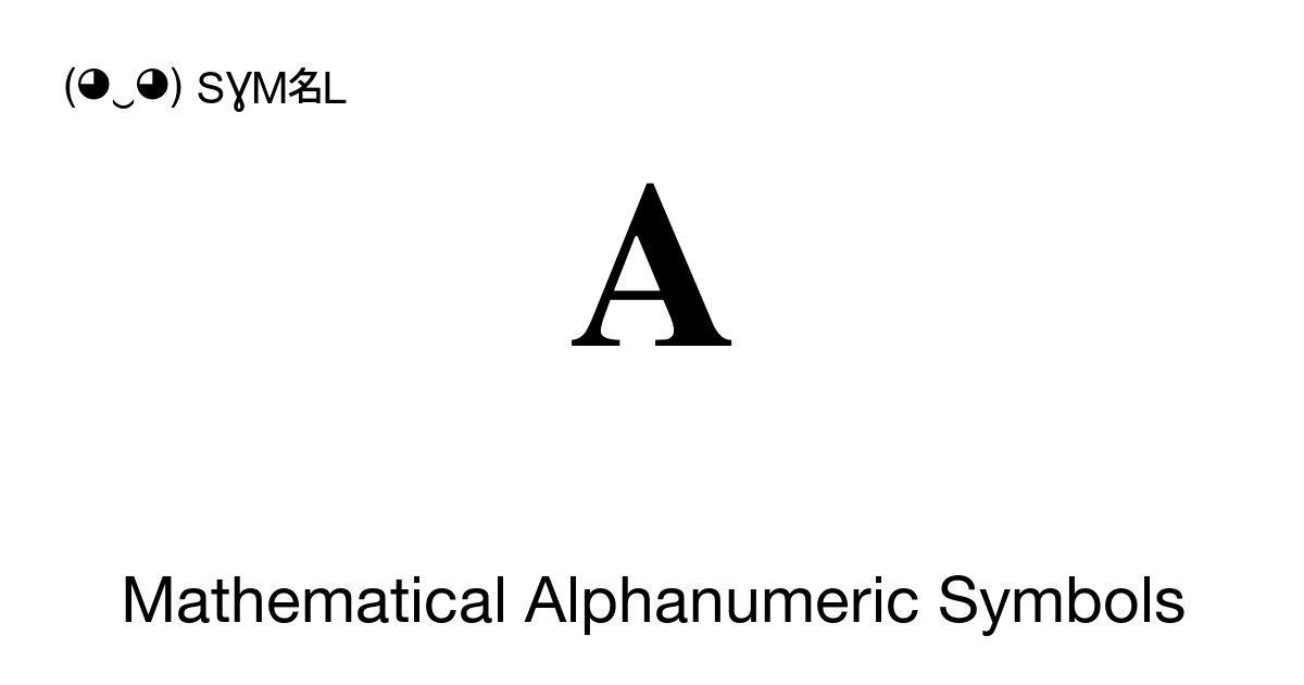 Mathematical Alphanumeric Symbols, ‭𝐀 𝐁 𝐂‬, 1024 symbols, Unicode Range: 1D400-1D7FF ( ‿ ) SYMBL
