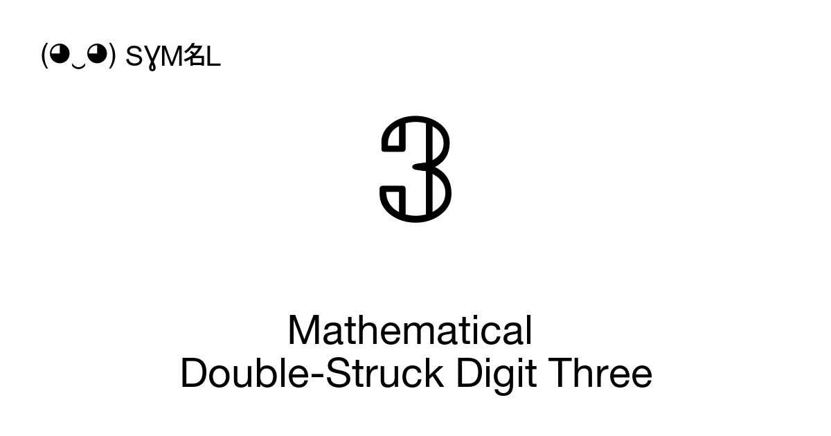 𝟛 Mathematical Double-Struck Digit Three symbol meaning, copy and paste ...