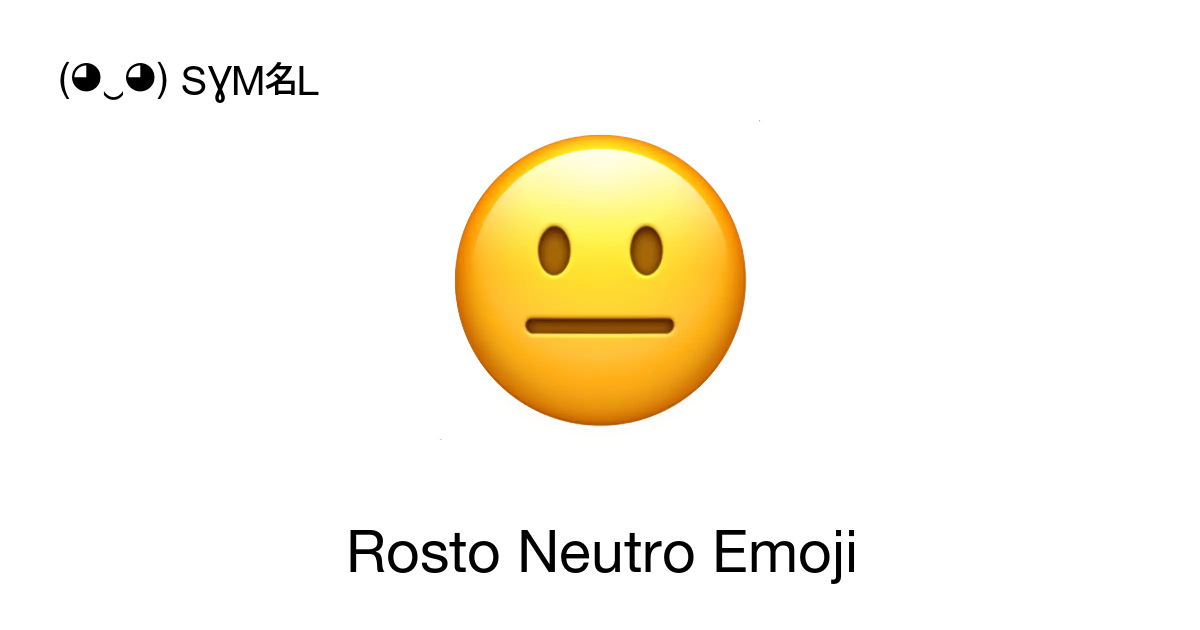 😐 - Rosto Neutro Emoji (Neutral Face) 📖 Significado do Emoji Copiar & 📋 ...