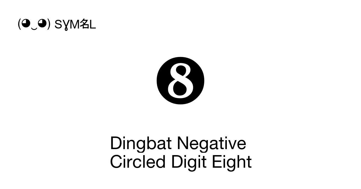 Dingbat Negative Circled Digit Eight symbol meaning, copy and paste unicode character - ( ‿ ) SYMBL