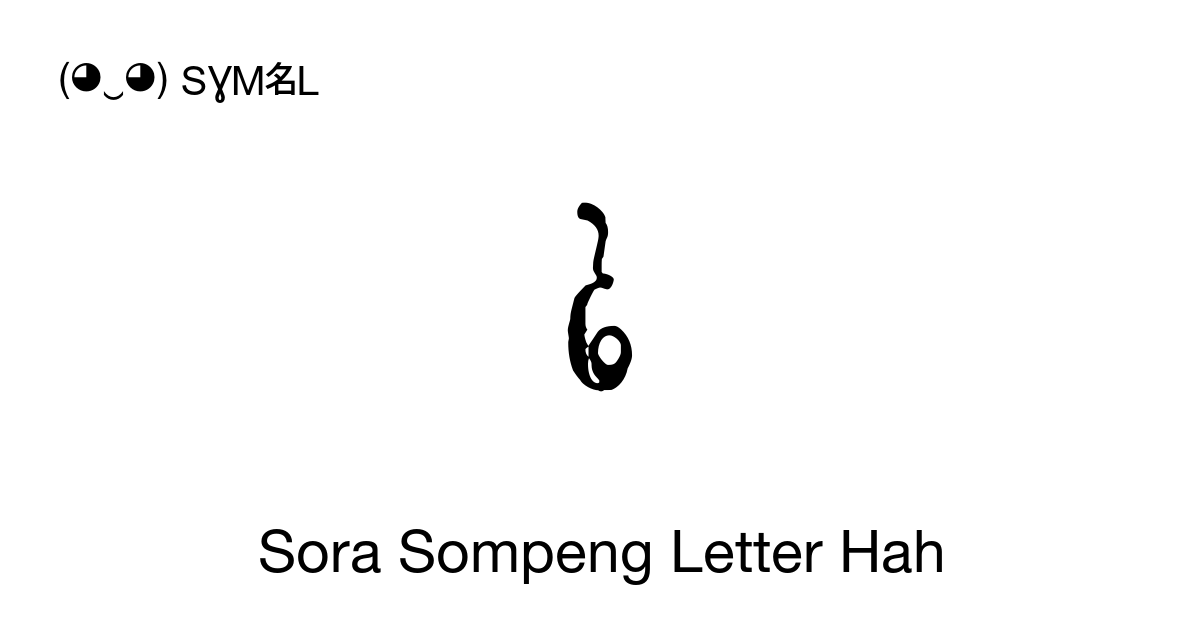 𑃞 Sora Sompeng Letter Hah symbol meaning, copy and paste unicode ...