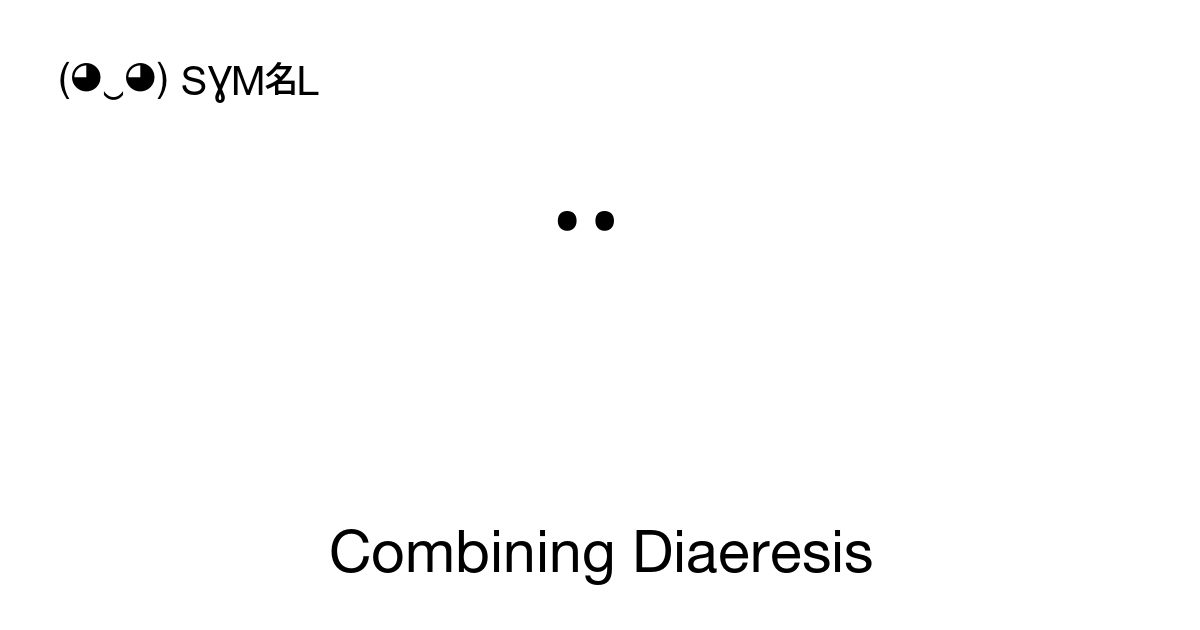 ̈ Combining Diaeresis symbol meaning, copy and paste unicode character ...