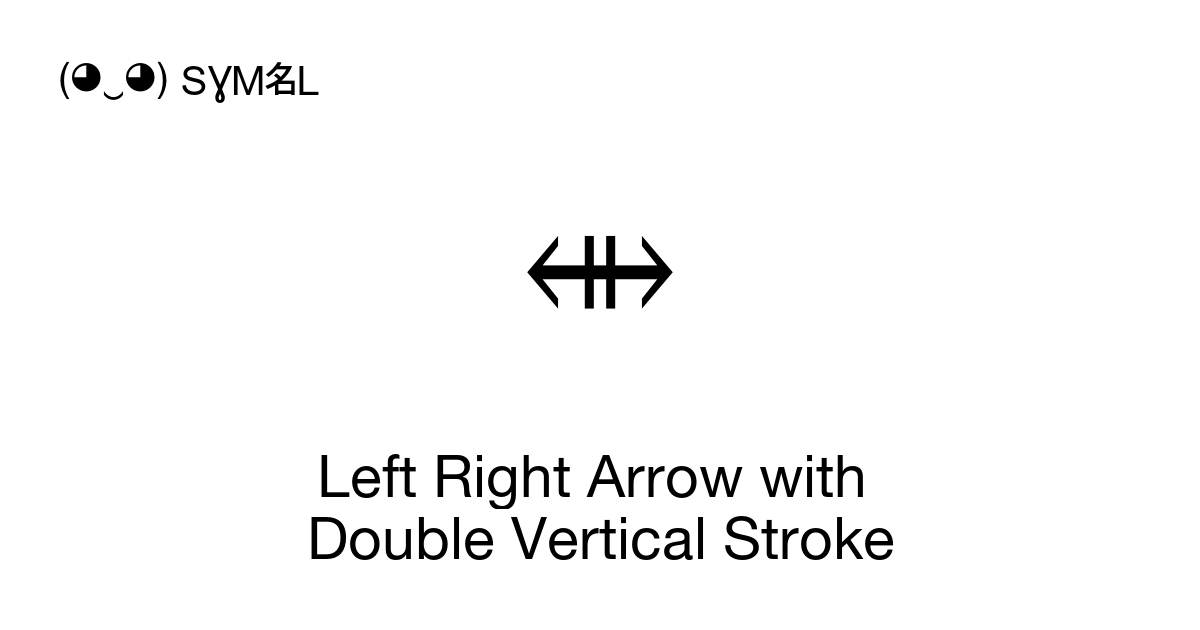 ⇼ Left Right Arrow with Double Vertical Stroke symbol meaning, copy and paste unicode character ...