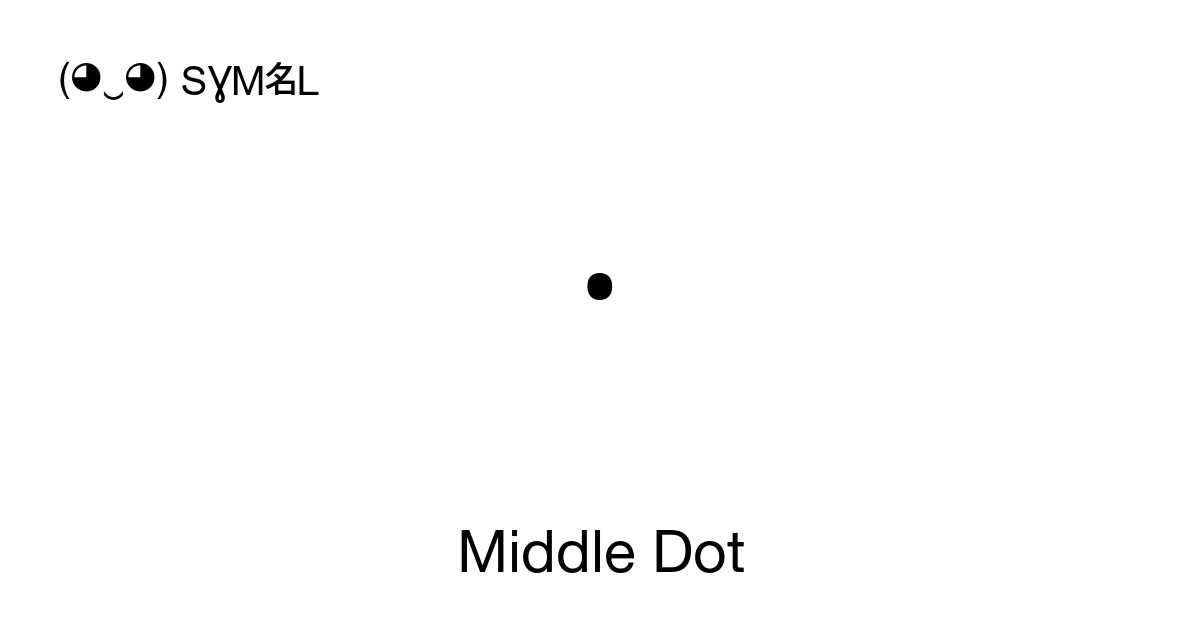 · Middle Dot symbol meaning, copy and paste unicode character - ( ‿ ) SYMBL