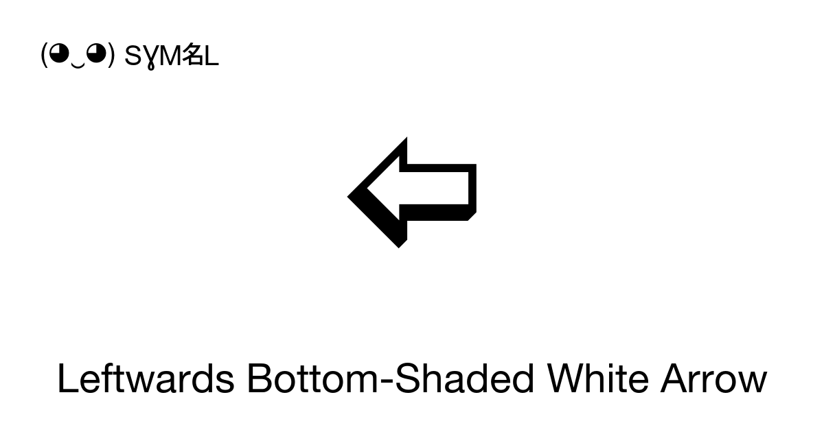 Leftwards Bottom-Shaded White Arrow symbol meaning, copy and paste ...