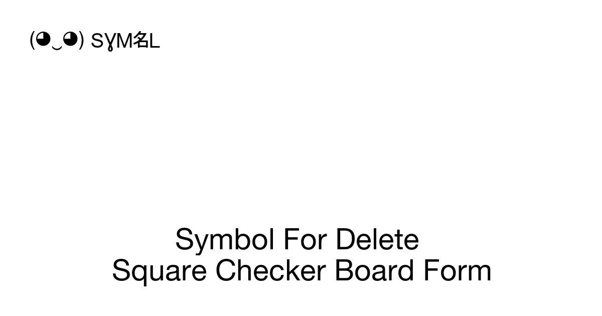 Symbol For Delete Square Checker Board Form (U+2427) Symbol Meaning ...