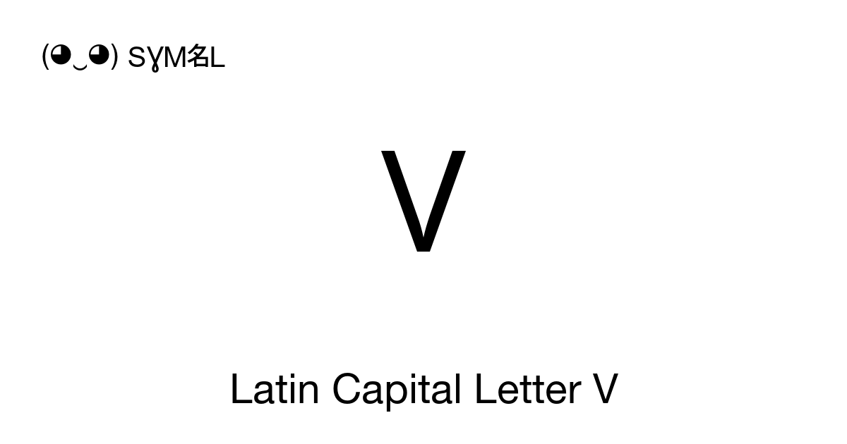 V Latin Capital Letter V symbol meaning, copy and paste unicode ...