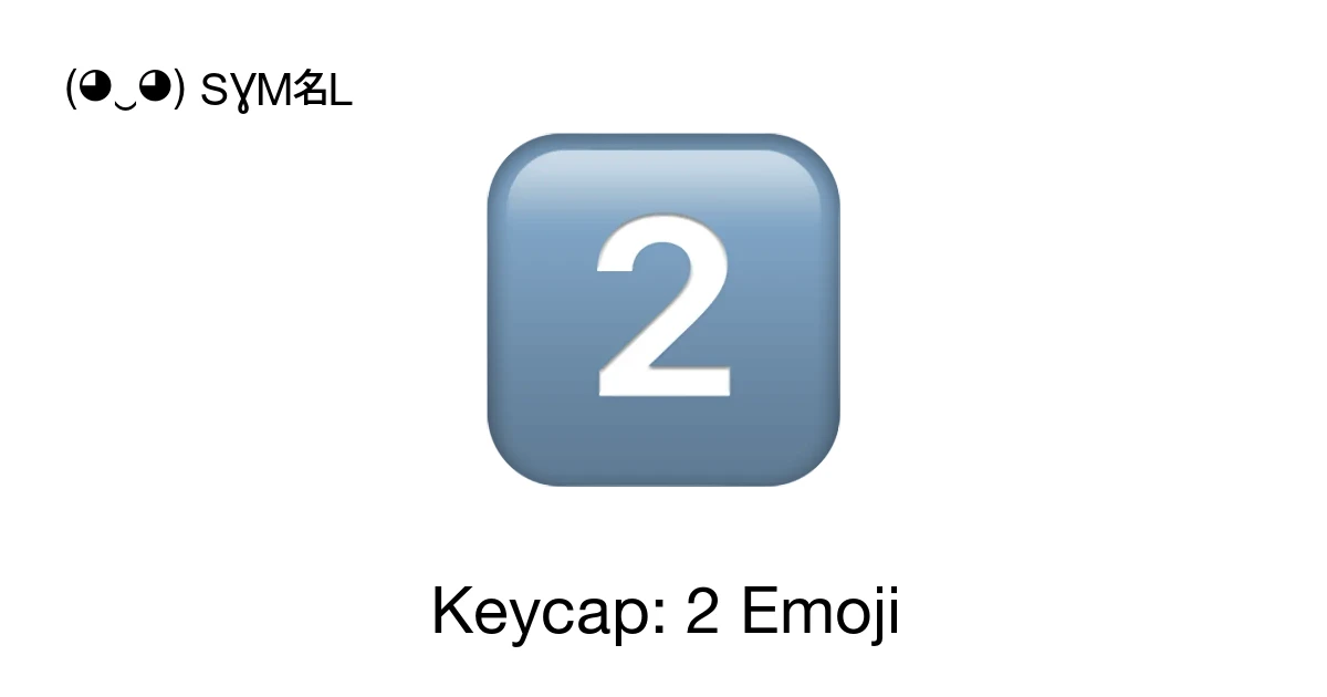 2️⃣ - Keycap: 2 Emoji Meaning, Copy & Paste