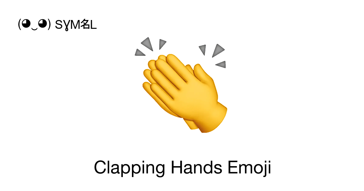 👏 - Clapping Hands Emoji meaning, copy and paste emoticon - ( ‿ ) SYMBL