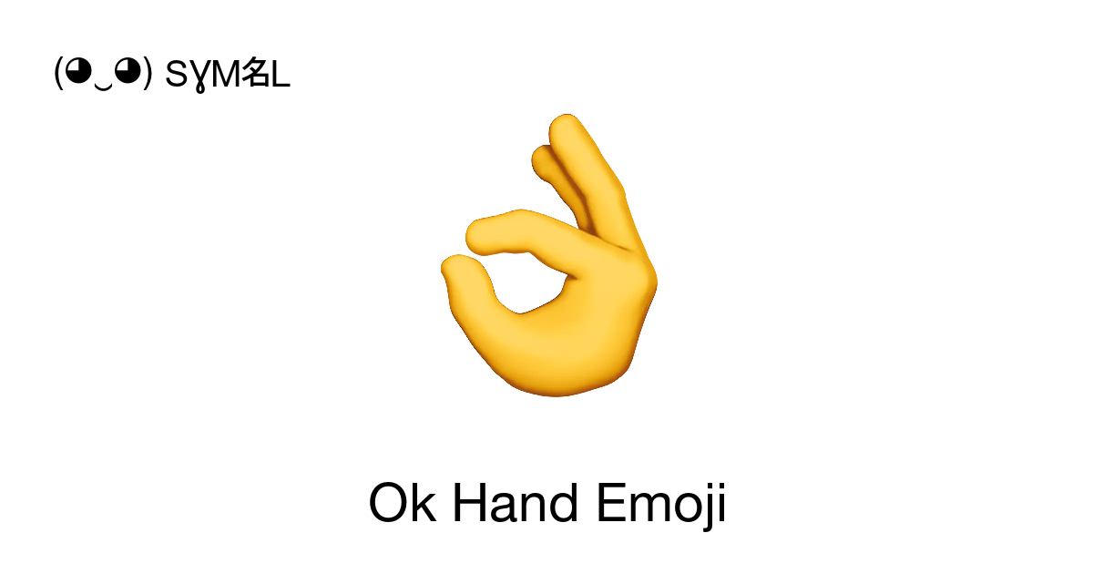 👌 - Ok Hand Emoji meaning, copy and paste emoticon - ( ‿ ) SYMBL