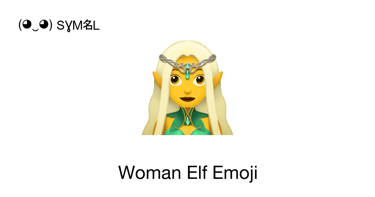 🧝‍♀️ - Woman Elf Emoji meaning, copy and paste emoticon - ( ‿ ) SYMBL