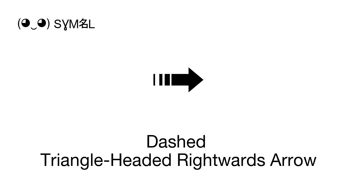 Dashed Triangle-Headed Rightwards Arrow symbol meaning, copy and paste ...