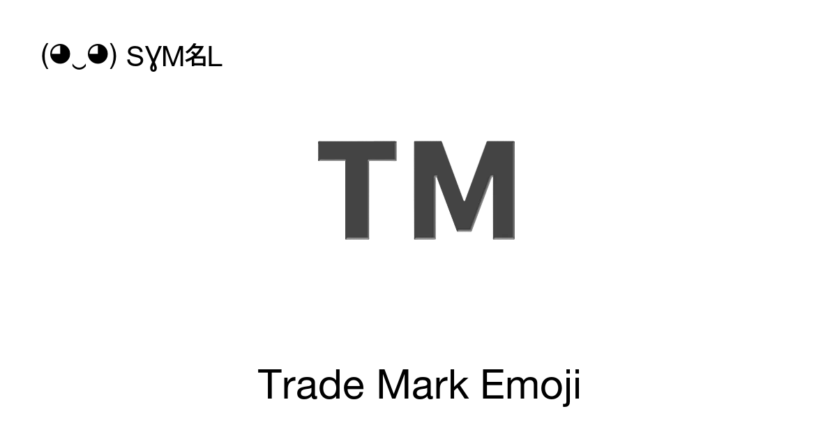 Trade Mark Emoji meaning, copy and paste emoticon - ( ‿ ) SYMBL