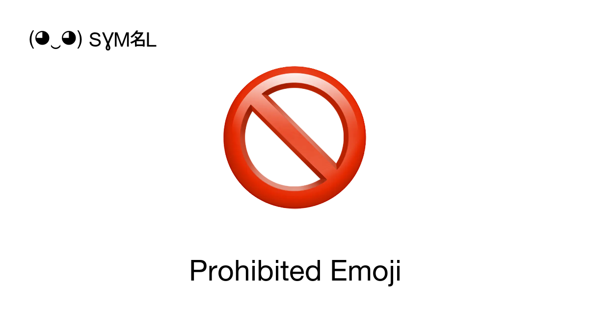 🚫 - Prohibited Emoji meaning, copy and paste emoticon - ( ‿ ) SYMBL