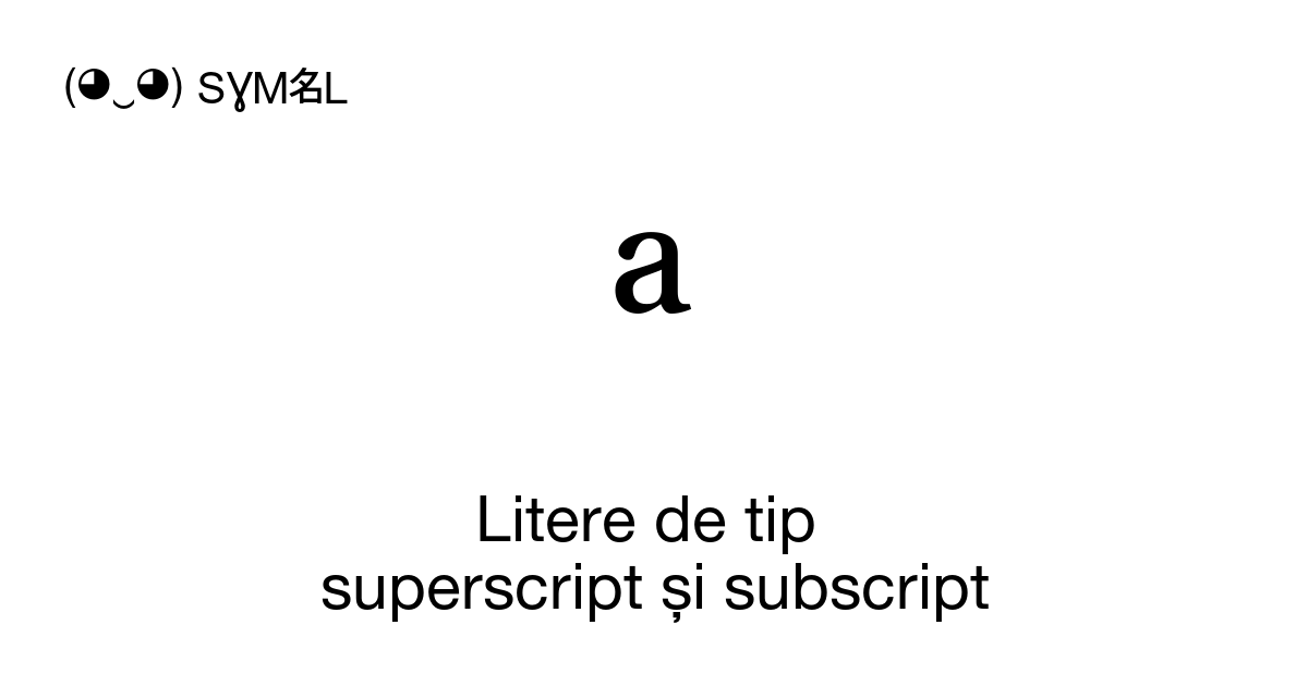 Litere de tip superscript și subscript ‭ᵃ ₐ ᴬ‬ Copia & 📋 incolla ...