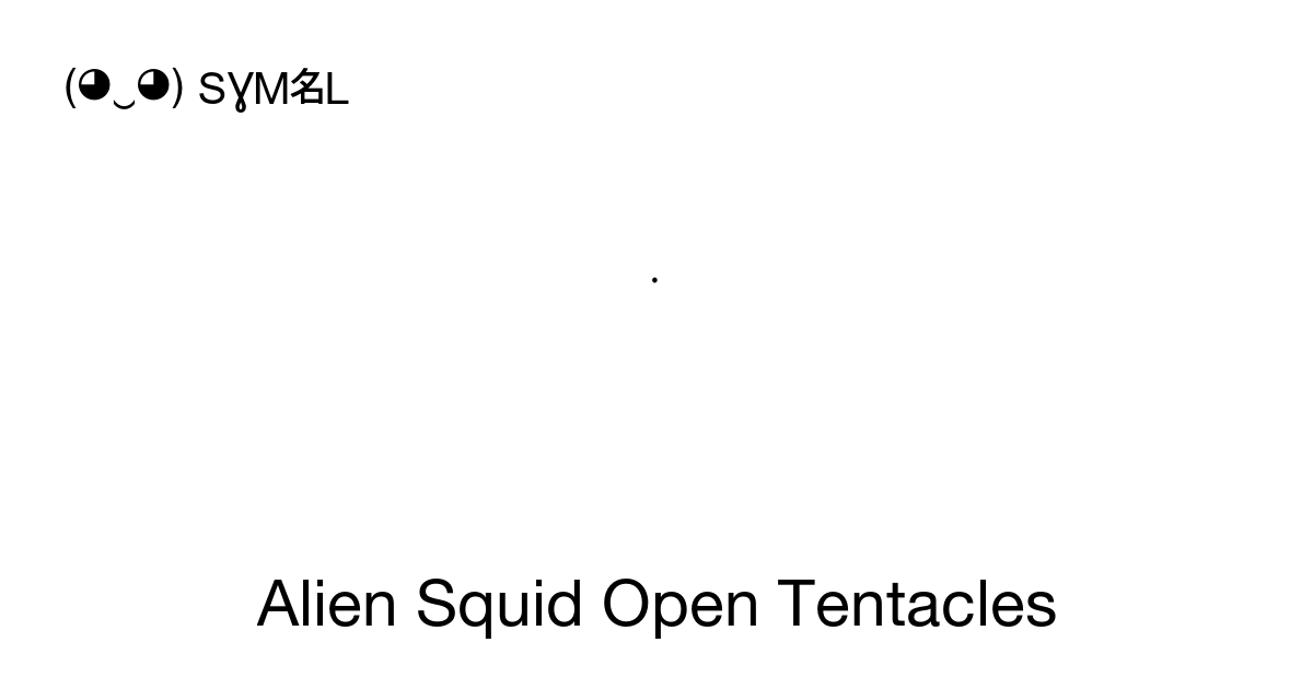 Alien Squid Open Tentacles symbol meaning, copy and paste unicode ...