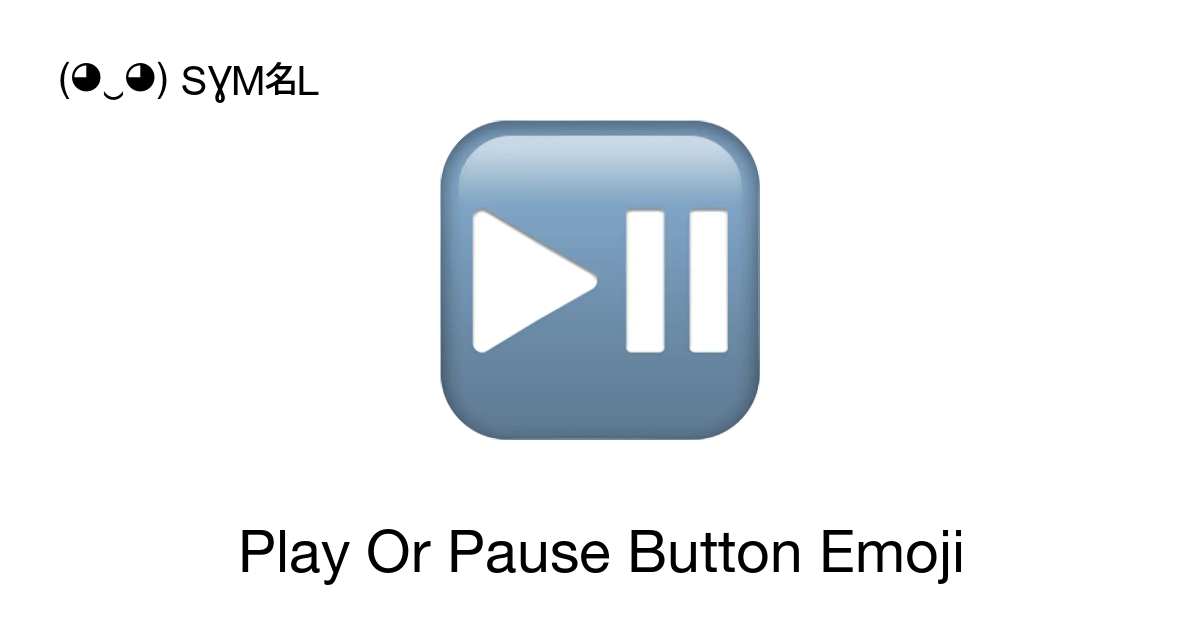 ⏯ - Play Or Pause Button Emoji meaning, copy and paste emoticon - ( ‿ ) SYMBL