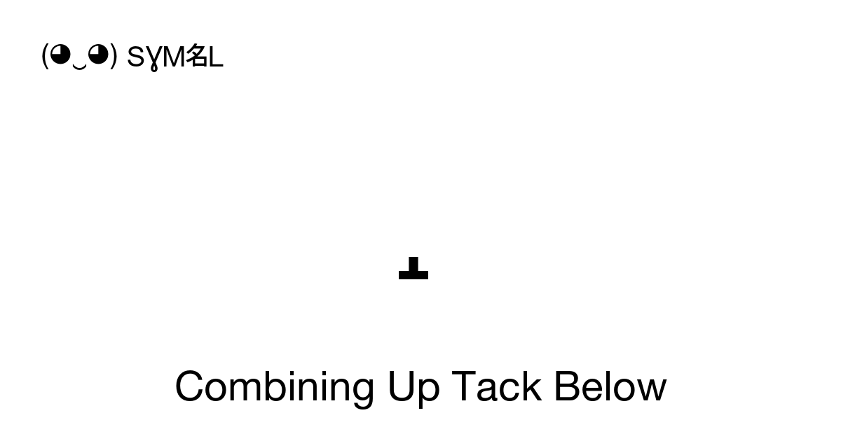 ̝ Combining Up Tack Below symbol meaning, copy and paste unicode ...