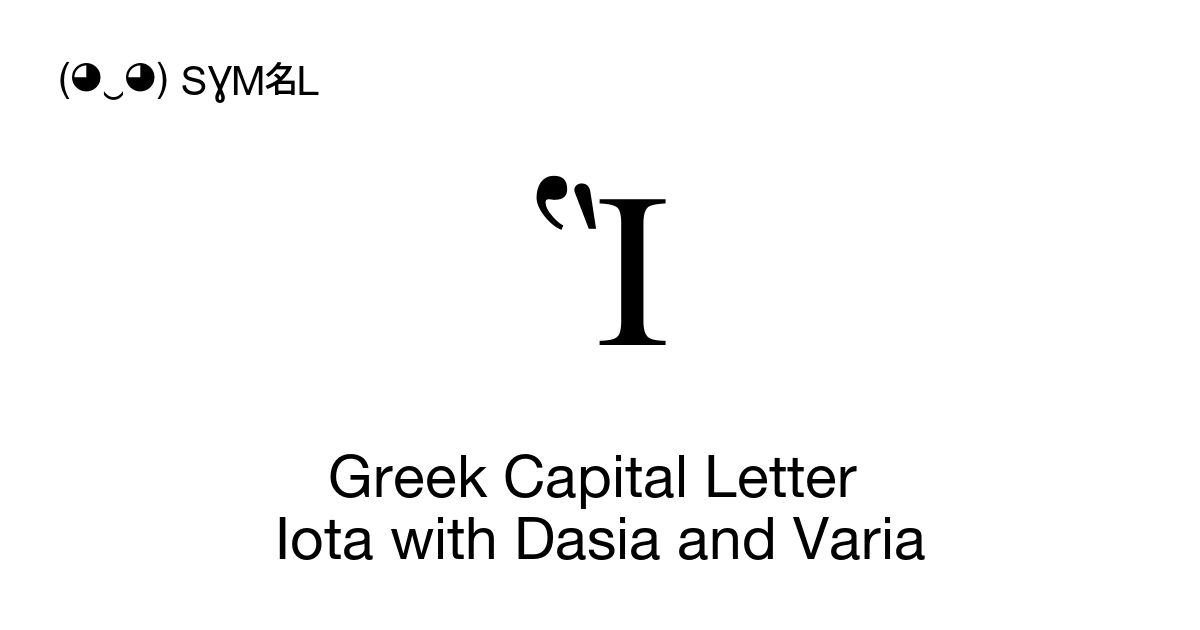 Ἳ Greek Capital Letter Iota with Dasia and Varia symbol meaning, copy ...