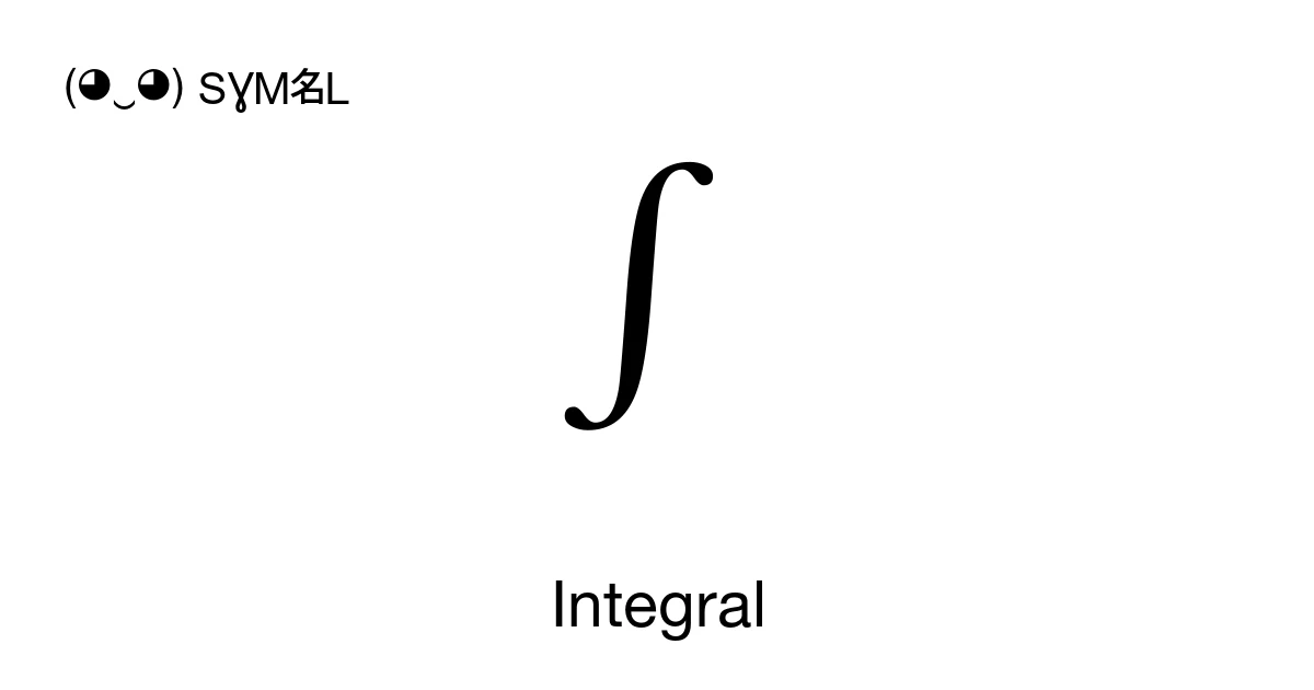 ∫ Integral (U+222B) Symbol Meaning, Copy and Paste