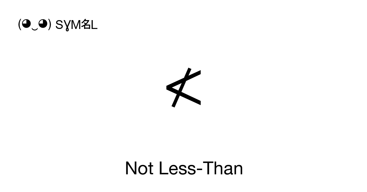 ≮ Not Less-Than symbol meaning, copy and paste unicode character ...