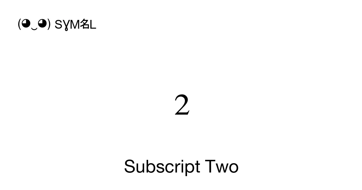 ₂ Subscript Two (U+2082) Symbol Meaning, Copy and Paste