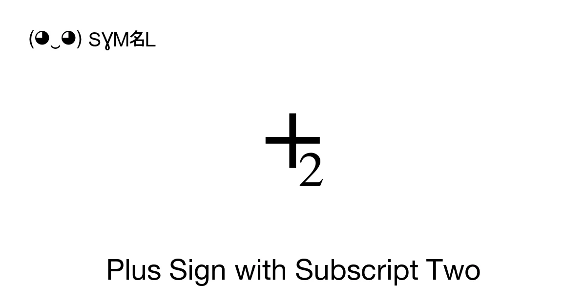⨧ Plus Sign with Subscript Two (U+2A27) Symbol Meaning, Copy and Paste