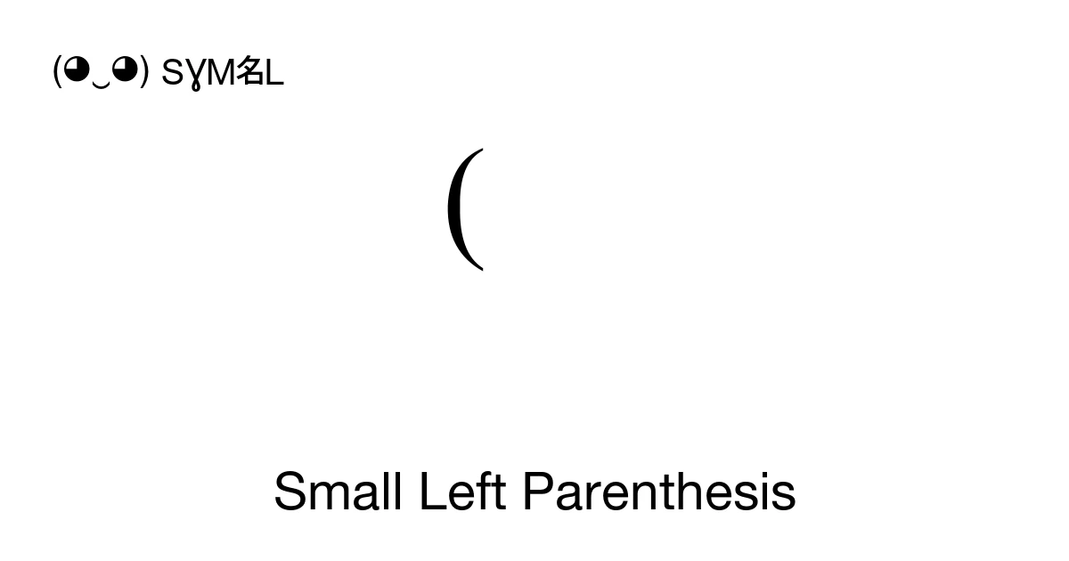 Small Left Parenthesis (U+FE59) Symbol Meaning, Copy and Paste