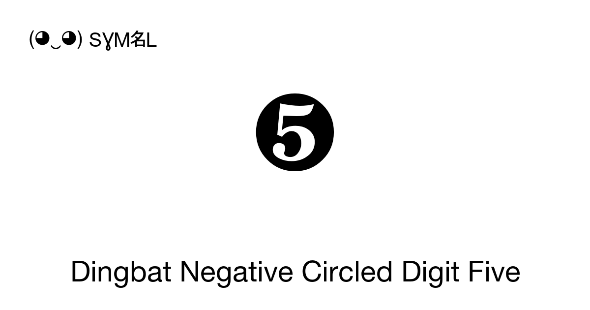 Dingbat Negative Circled Digit Five symbol meaning, copy and paste unicode character - ( ‿ ) SYMBL