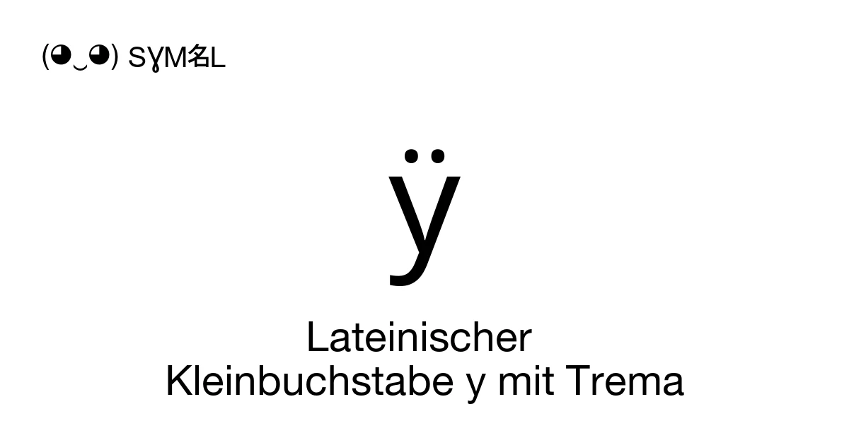 ÿ Lateinischer Kleinbuchstabe y mit Trema (U+00FF) Bedeutung des ...