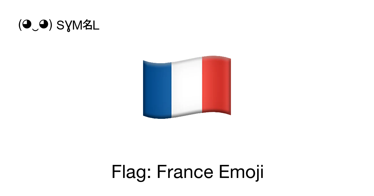 🇫🇷 - Flag: France Emoji meaning, copy and paste emoticon - ( ‿ ) SYMBL