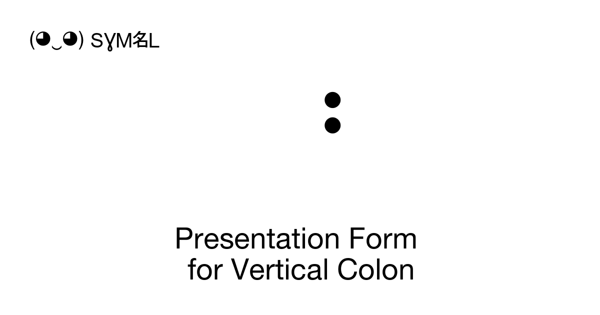 Presentation Form for Vertical Colon symbol meaning, copy and paste ...