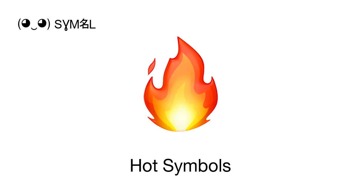 Hot ASCII Symbols ‭🔥 ☕ 🌶‬ Copy and Paste Warm Icon on ( ‿ ) SYMBL