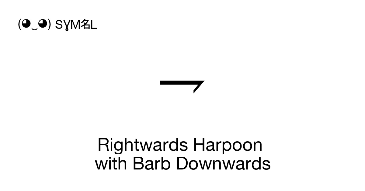 ⇁ Rightwards Harpoon with Barb Downwards (U+21C1) Symbol Meaning, Copy ...