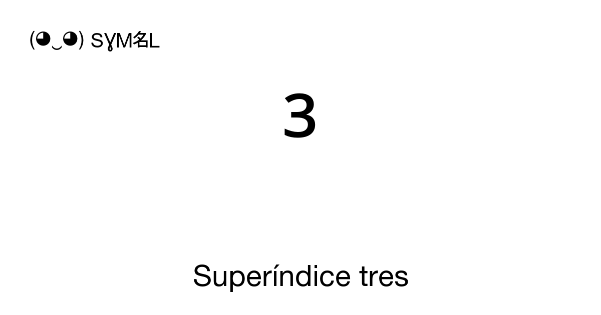 ³ - Superíndice tres (Cubicado), Número Unicode: U+00B3 📖 Significado ...