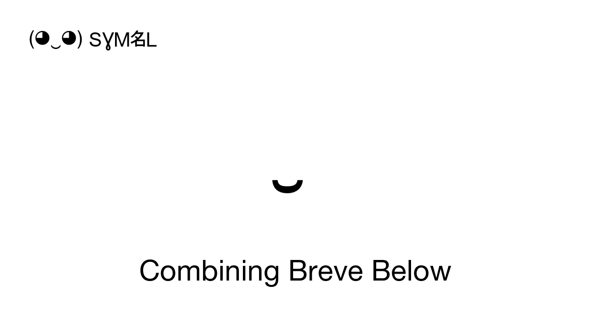 ̮ Combining Breve Below symbol meaning, copy and paste unicode ...