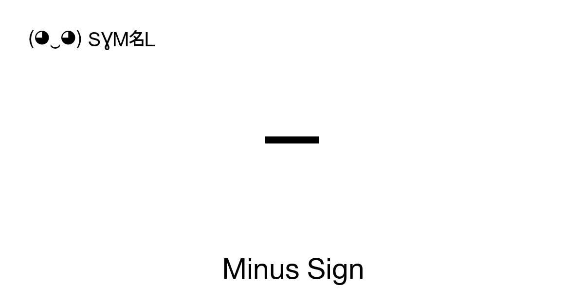 − Minus Sign symbol meaning, copy and paste unicode character - ( ‿ ) SYMBL