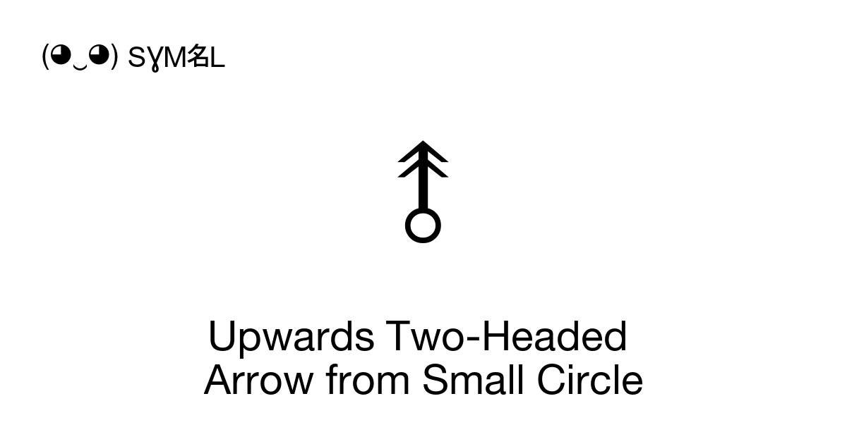 ⥉ Upwards Two-Headed Arrow from Small Circle symbol meaning, copy and ...