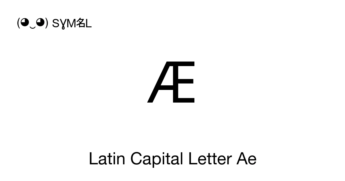 Æ Latin Capital Letter Ae (U+00C6) Symbol Meaning, Copy and Paste