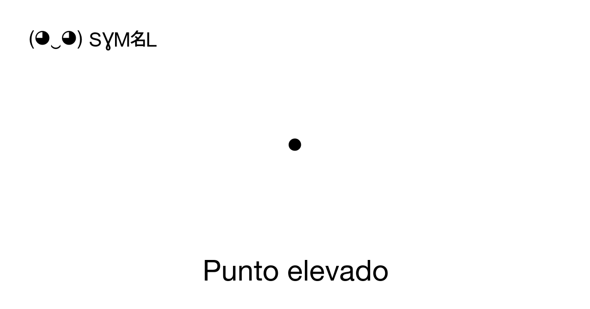 Punto elevado, Número Unicode: U+2E33 📖 Significado del símbolo Copiar ...